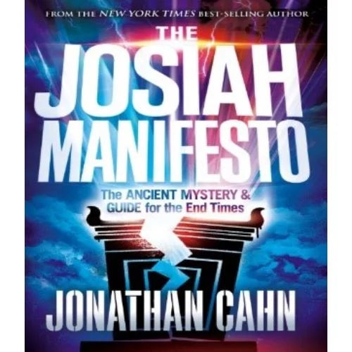 The Josiah Manifesto: The Ancient Mystery & Guide for the End Times ...