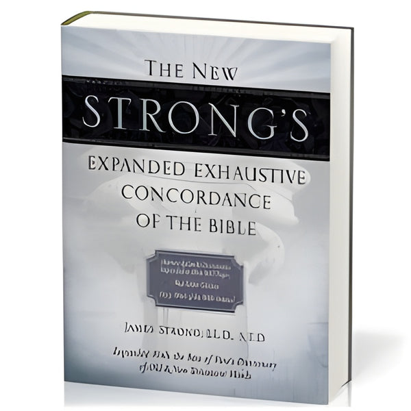 The New Strong's Expanded Exhaustive Concordance of the Bible – Eternal ...